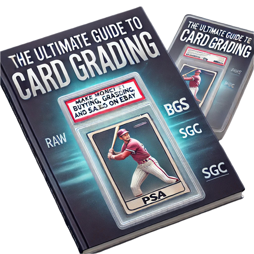 The Ultimate Guide to Card Grading: Make Money Buying, Grading, and Se ...